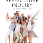 Appreciative Inquiry: in the Workplace (Global Workplace Skills Library ...